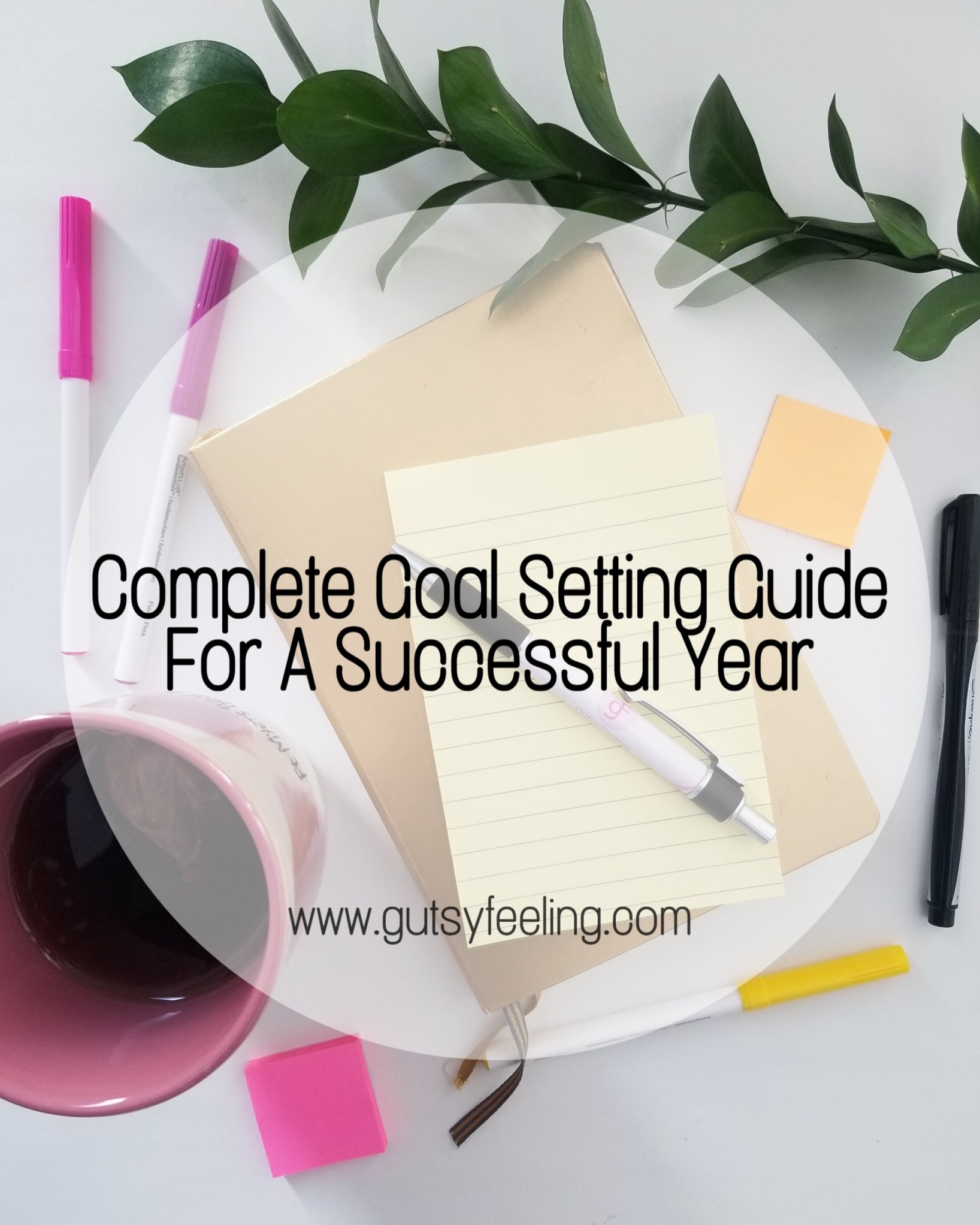 COMPLETE GOAL SETTING GUIDE FOR A SUCCESSFUL YEAR – Gutsy Feeling