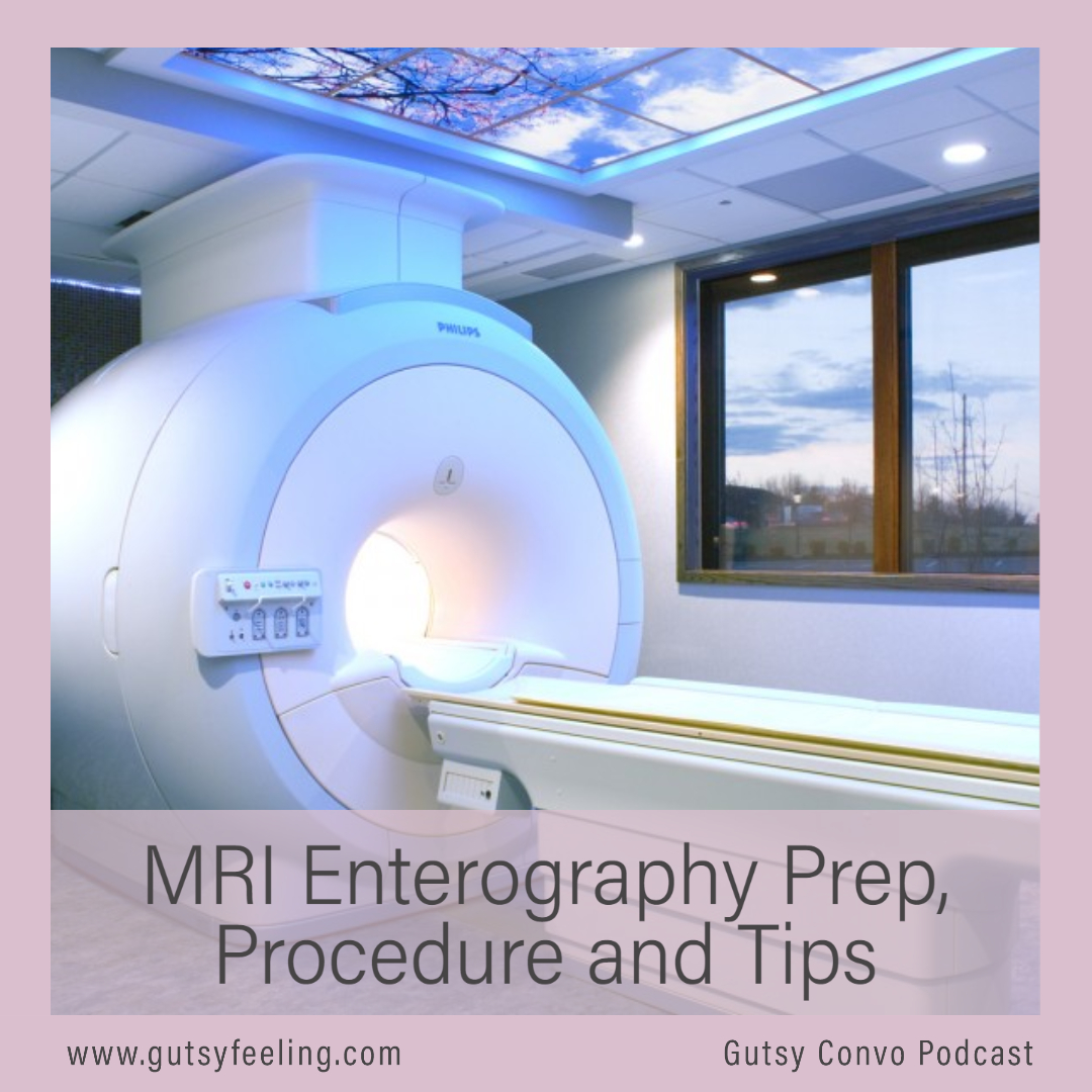 MRI ENTEROGRAPHY PREP, PROCEDURE, AND TIPS – Gutsy Feeling