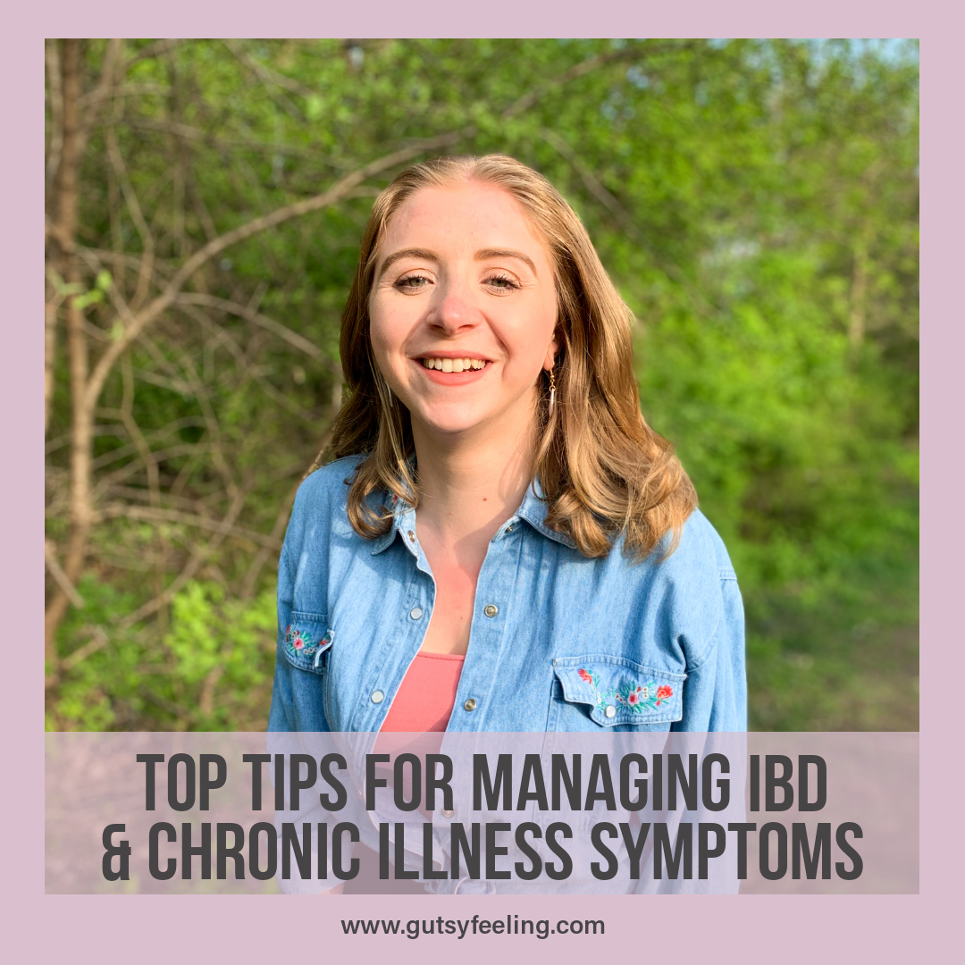 TOP TIPS FOR MANAGING MY IBD SYMPTOMS + CHRONIC ILLNESS – Gutsy Feeling